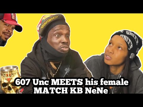 607 Unc MEETS his female MATCH KB NeNe - YouTube