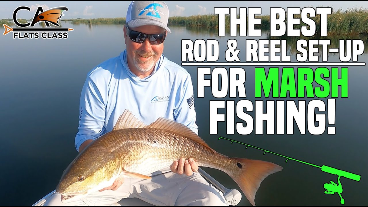 Rod & Reel Set-Up That's Ideal For Marsh Fishing! | Flats Class YouTube ...