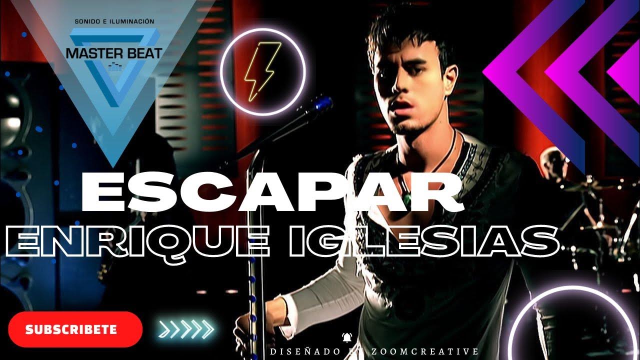 ESCAPAR – ENRIQUE IGLESIAS (126) Video Extended - Audio Masterizado ...