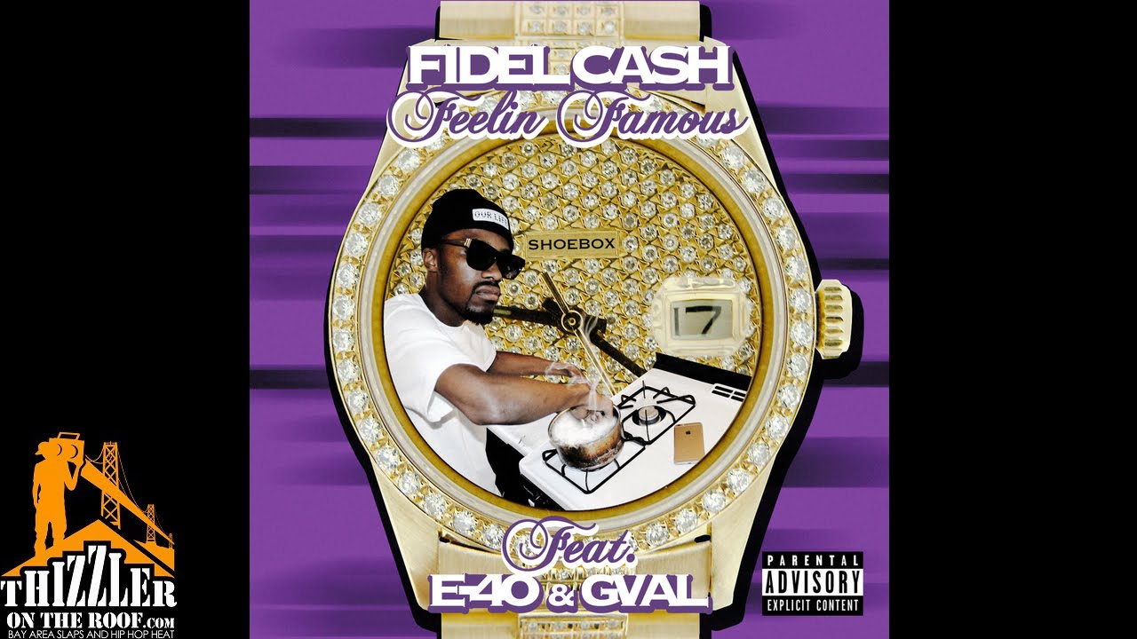 Fidel Cash ft. E-40, G-Val - Feelin Famous [Thizzler.com Exclusive ...