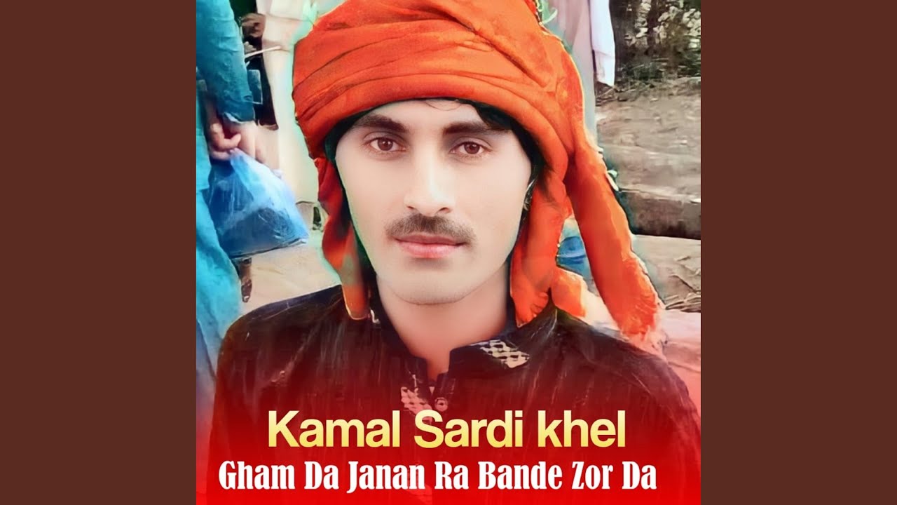 Gham Da Janan Ra Bande Zor Da - YouTube