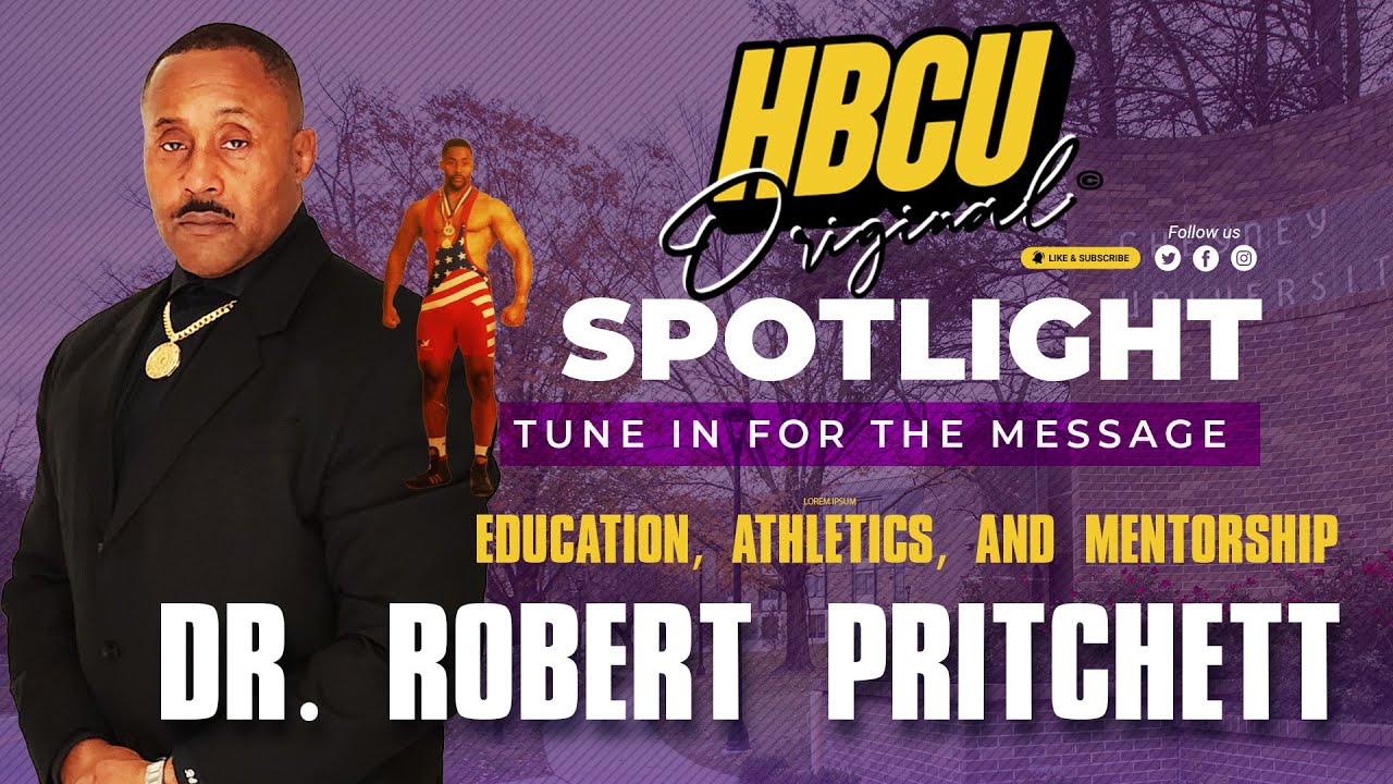 "Dr. Robert Pritchett: From HBCU Excellence to Global Impact ...