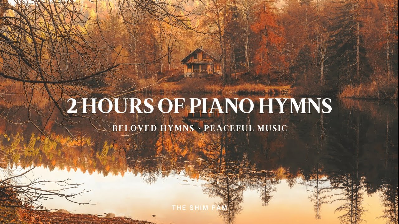 2 Hours Favourite Hymns on the Piano | Peaceful & Relaxing Instrumental ...