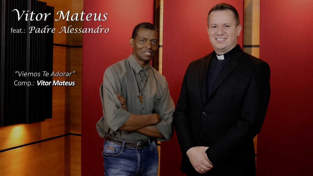 VITOR MATEUS feat. Padre ALESSANDRO - Música: VIEMOS TE ADORAR - OFICIAL - YouTube
