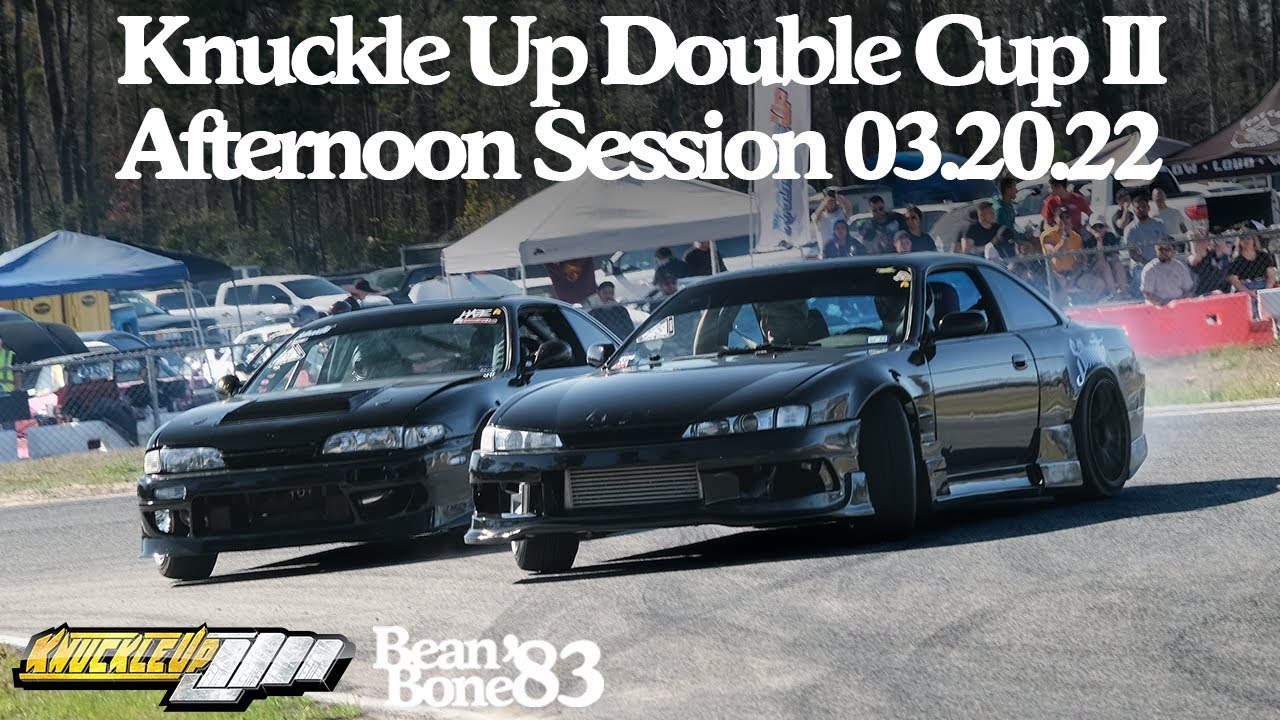 Knuckle Up Double Cup II 03.20.22 Part III: Afternoon Drift Footage ...