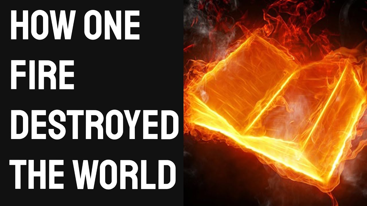 How a Monumental Fire Held Back Humanity by 1,000 Years - YouTube