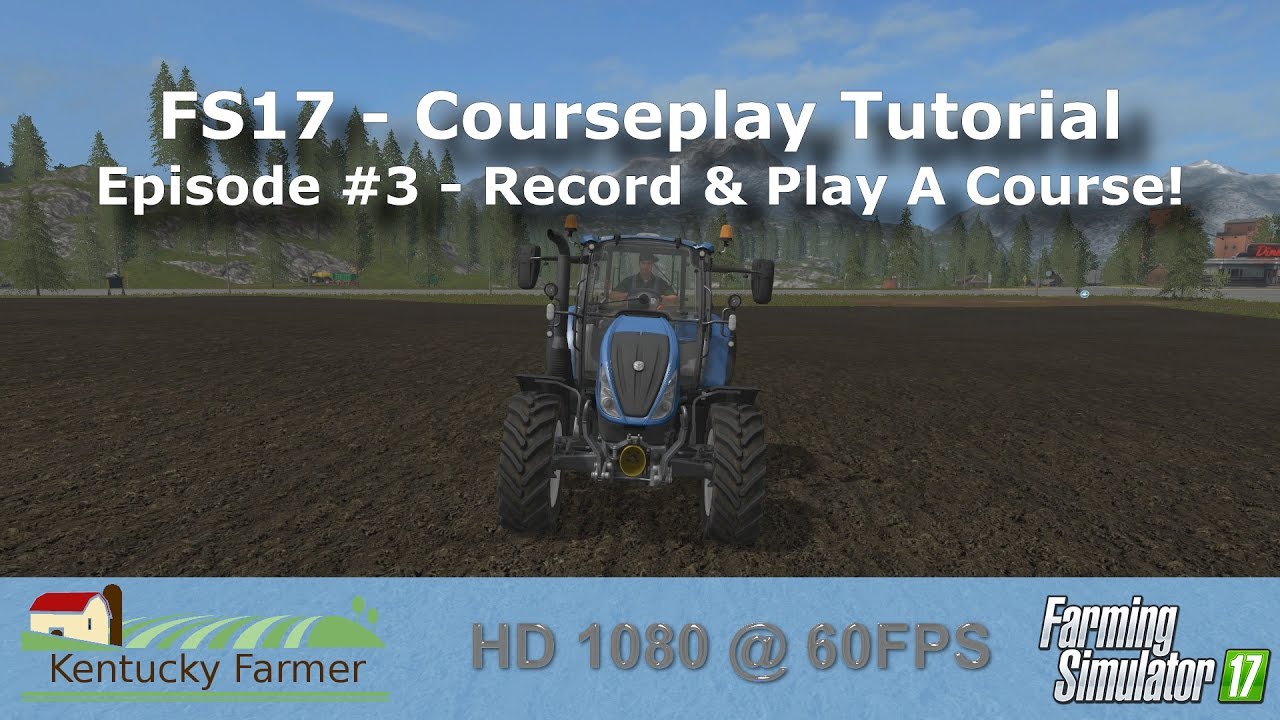 FS17 Courseplay Tutorial #3 Record & Play A Course - YouTube