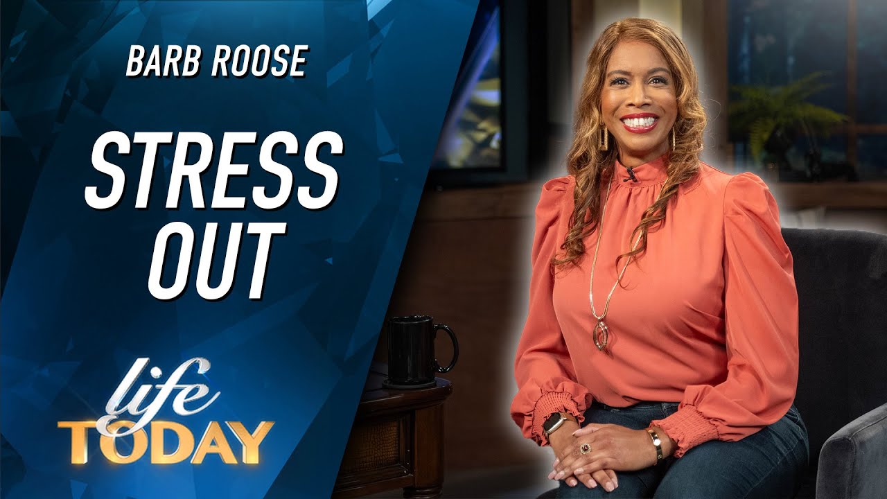 Barb Roose: Stress Out (LIFE Today) - YouTube