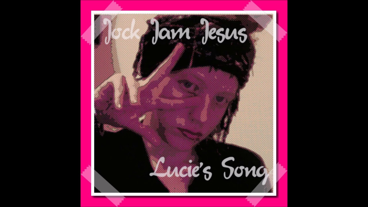 Jock Jam Jesus - Lucie's Song - YouTube