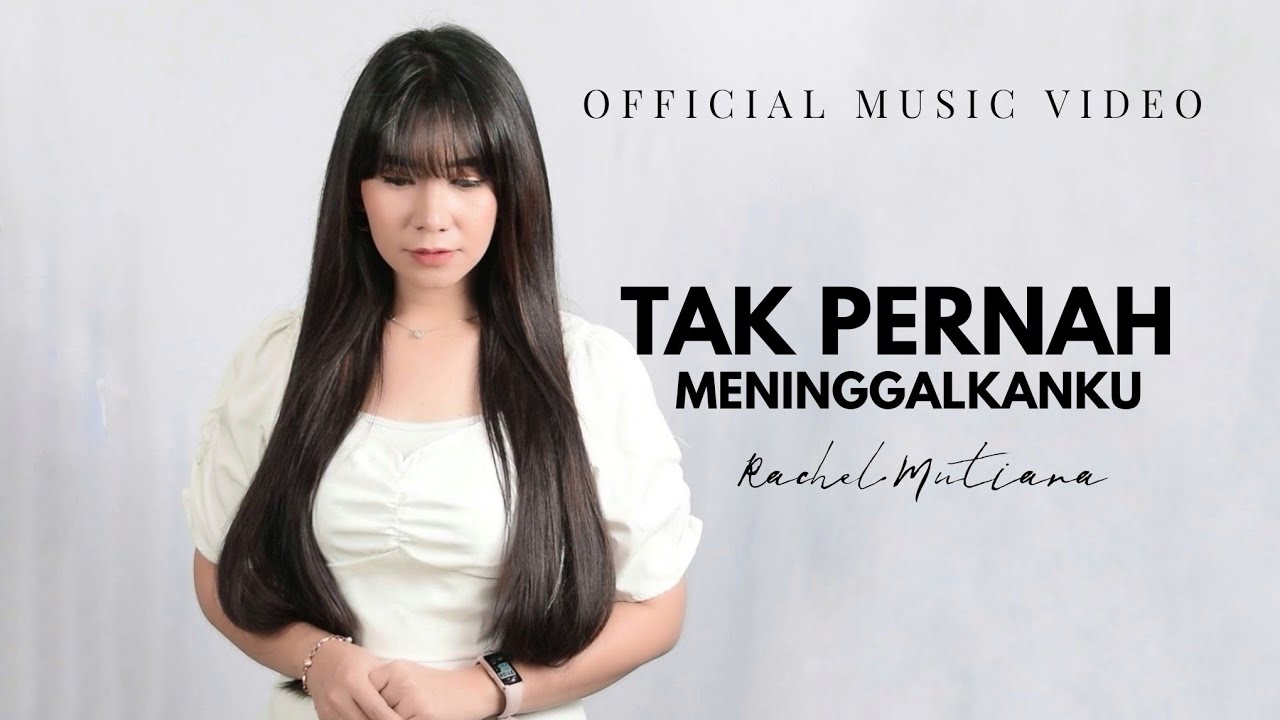 Tak pernah tinggalkanku - Rachel Mutiara ( OFFICIAL MUSIC VIDEO ...