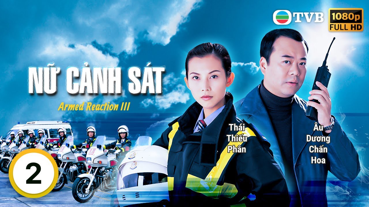 [LIVE] Phim TVB Nữ Cảnh Sát (Armed Reaction III) 2/32 | Âu Dương Chấn ...