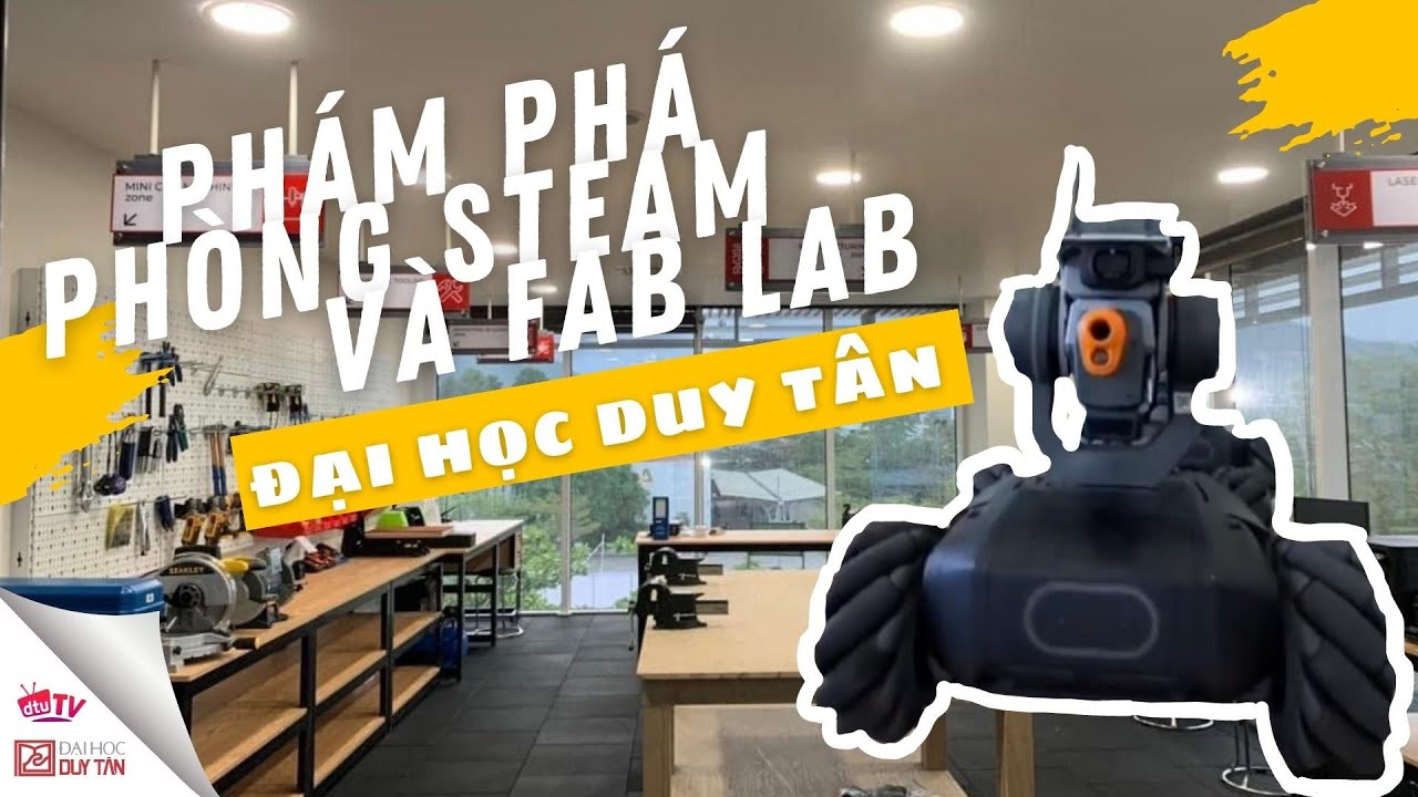 Khám phá phòng thực hành STEM và FAB Lab của Đại học Duy Tân - YouTube