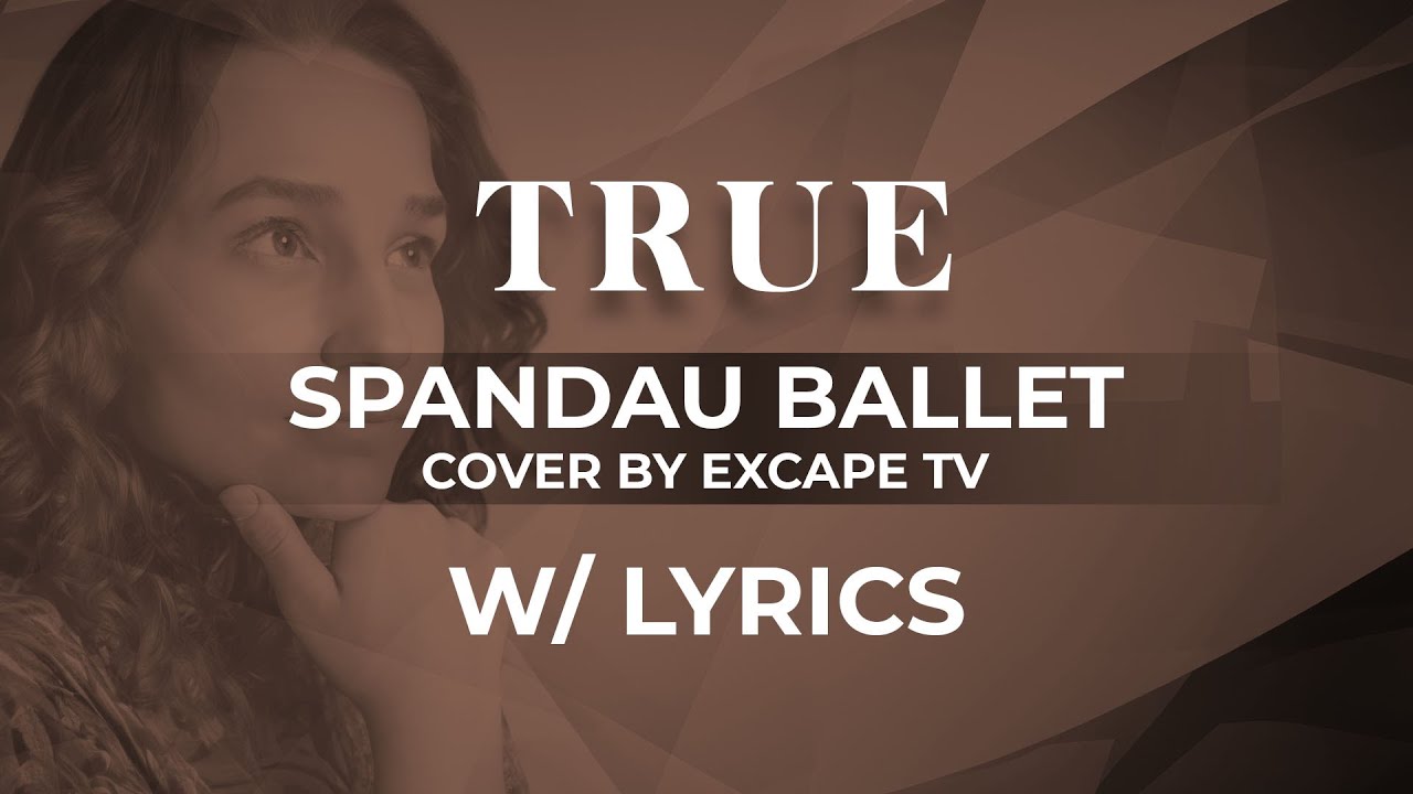 True - Spandau Ballet Cover by ExcapeTV w/ Lyrics - YouTube