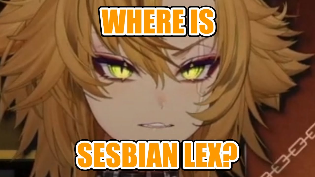 where is sesbian lex?? - YouTube
