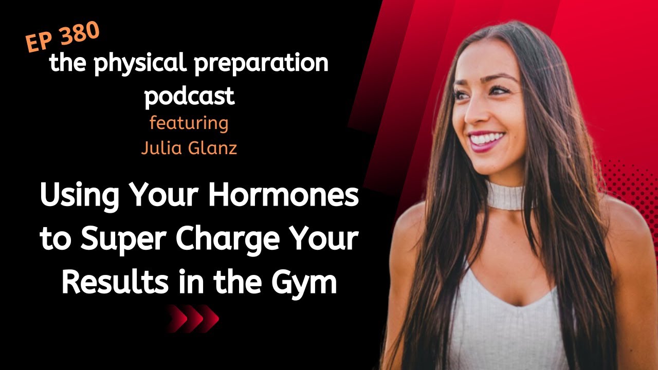 PhysPrep 380 - Julia Glanz on Using Your Hormones to Super Charge Your ...