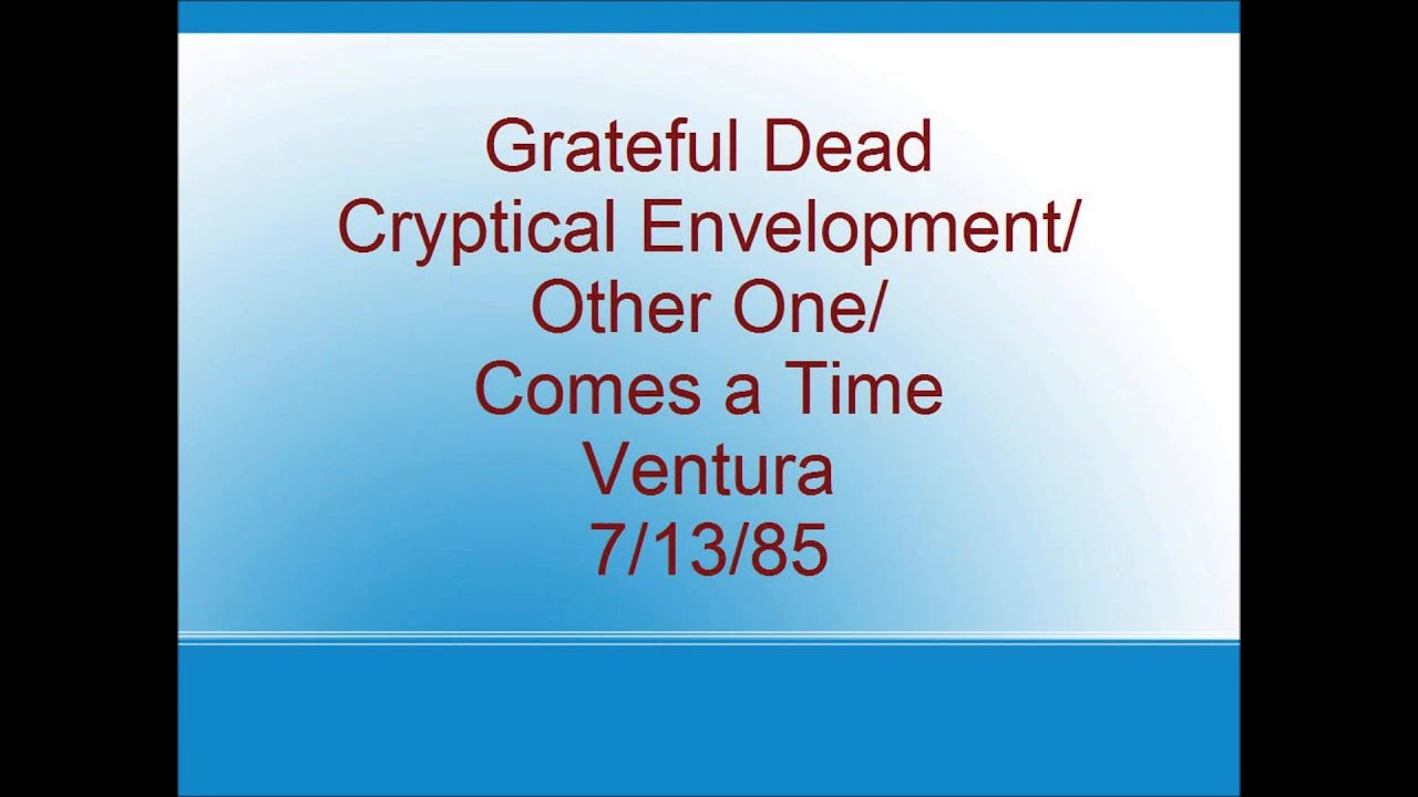 Grateful Dead - Cryptical Envelopment/Other One/Comes a Time - Ventura ...