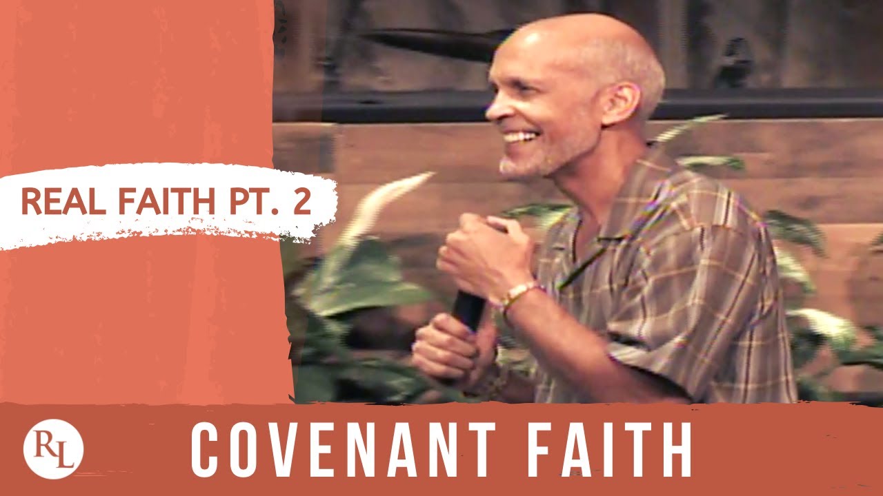 Real Faith Pt 2: Covenant Faith - YouTube