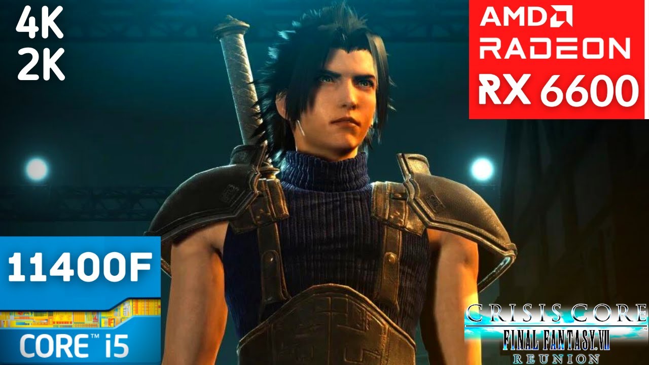 Crisis Core - Final Fantasy VII Reunion - 4K, 2K - RX 6600 + i5 11400F ...