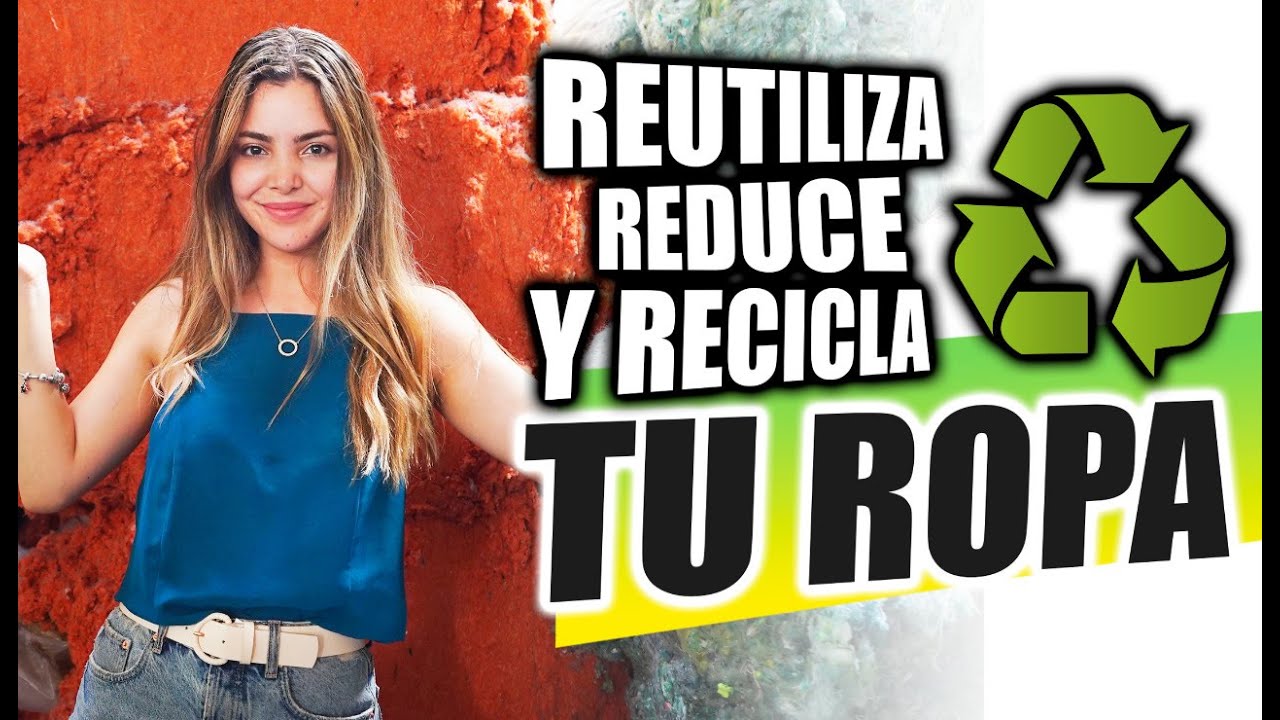 REDUCE, REUTILIZA Y RECICLA LA ROPA DE TU ARMARIO Dani Mateluna Asesora ...