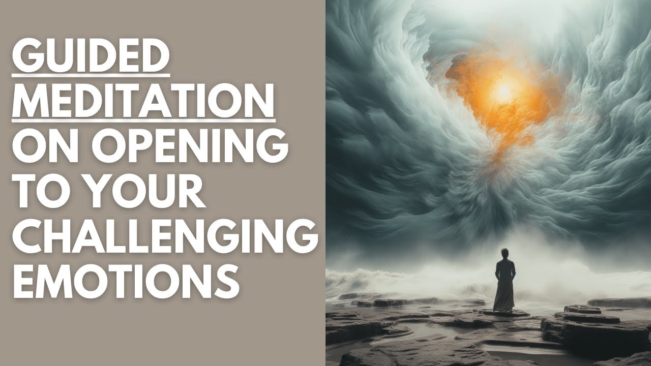 Guided Meditation On Opening to Your Challenging Emotions - YouTube