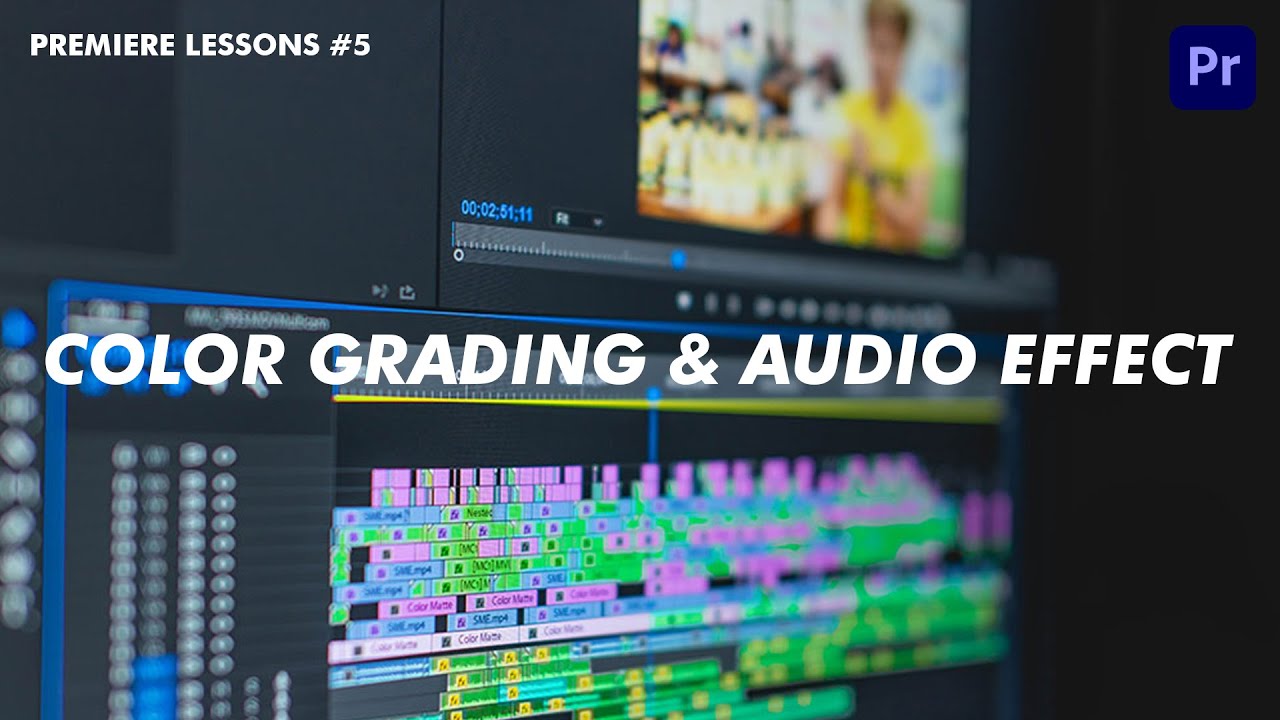 (PREMIERE LESSONS) Color Grading & Audio Effect - YouTube