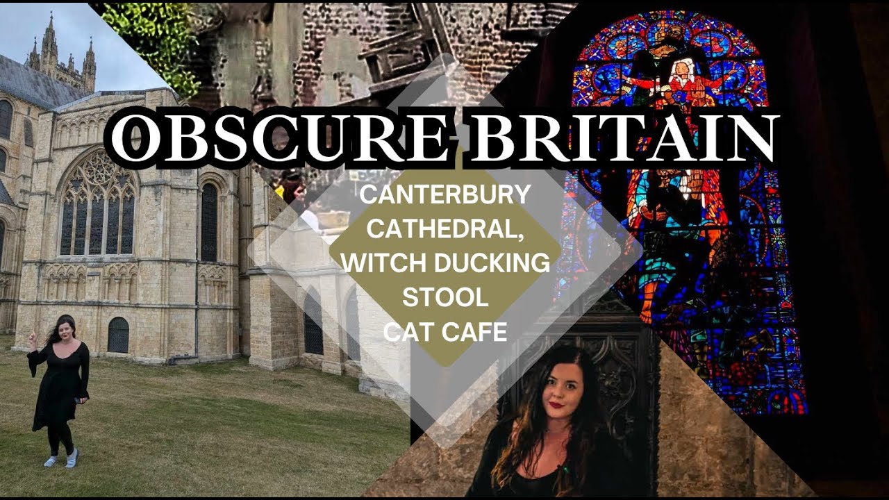 Obscure Britain - Canterbury Cathedral, Cat Cafe & The Witch Ducking ...