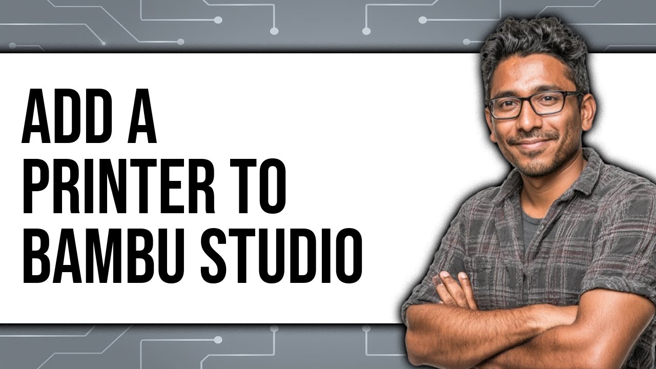 How To Add A Printer To Bambu Studio (Updated 2025) - YouTube