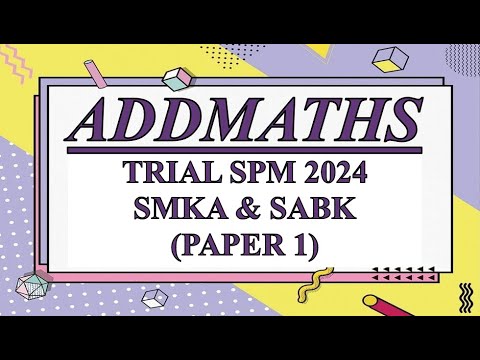 Trial SPM Addmaths | SMKA & SABK 2024 | Paper 1 - YouTube