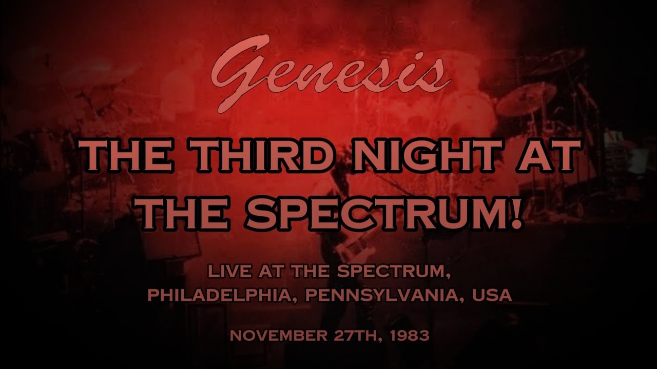 Genesis - Nov. 27th, 1983 - Live at the Spectrum, Philadelphia ...