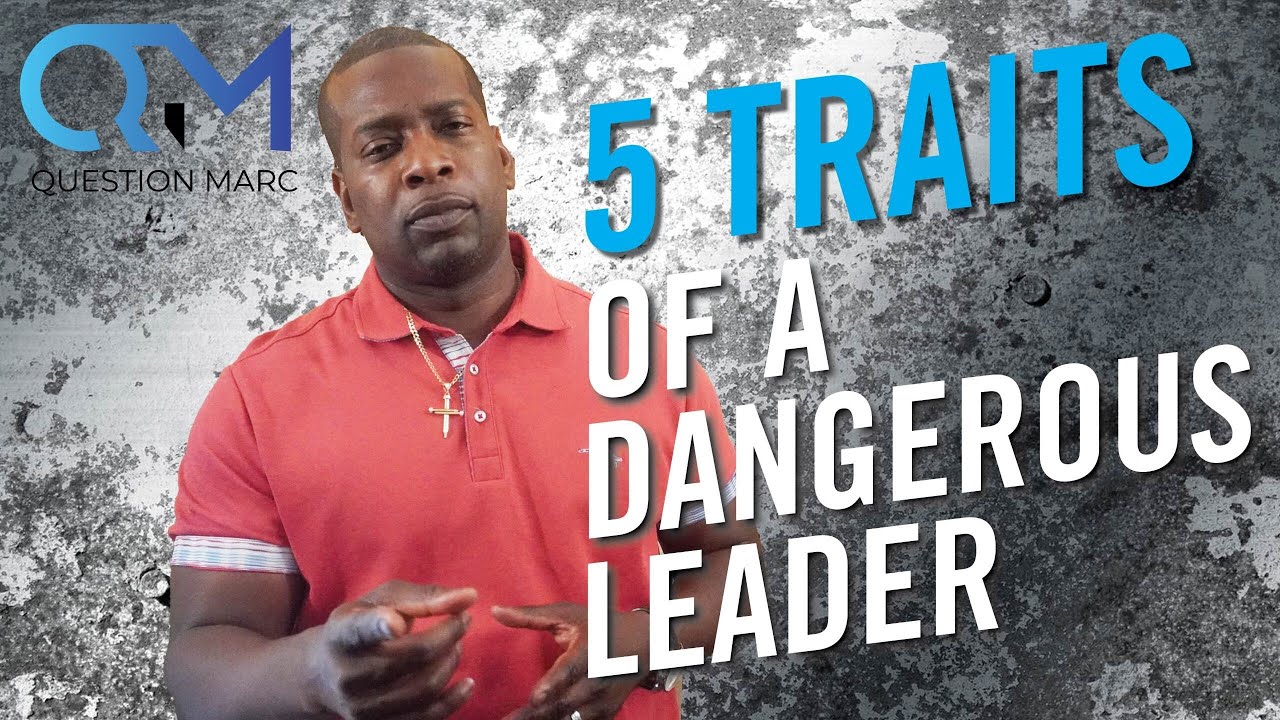 5 Traits of a Dangerous Leader - YouTube