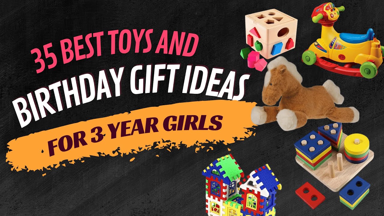 35 Best Toys and Birthday Gift Ideas for 3 Year Girls - YouTube