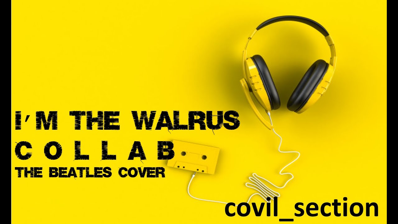 Covil Sessions - I Am The Walrus - Cover Version - YouTube