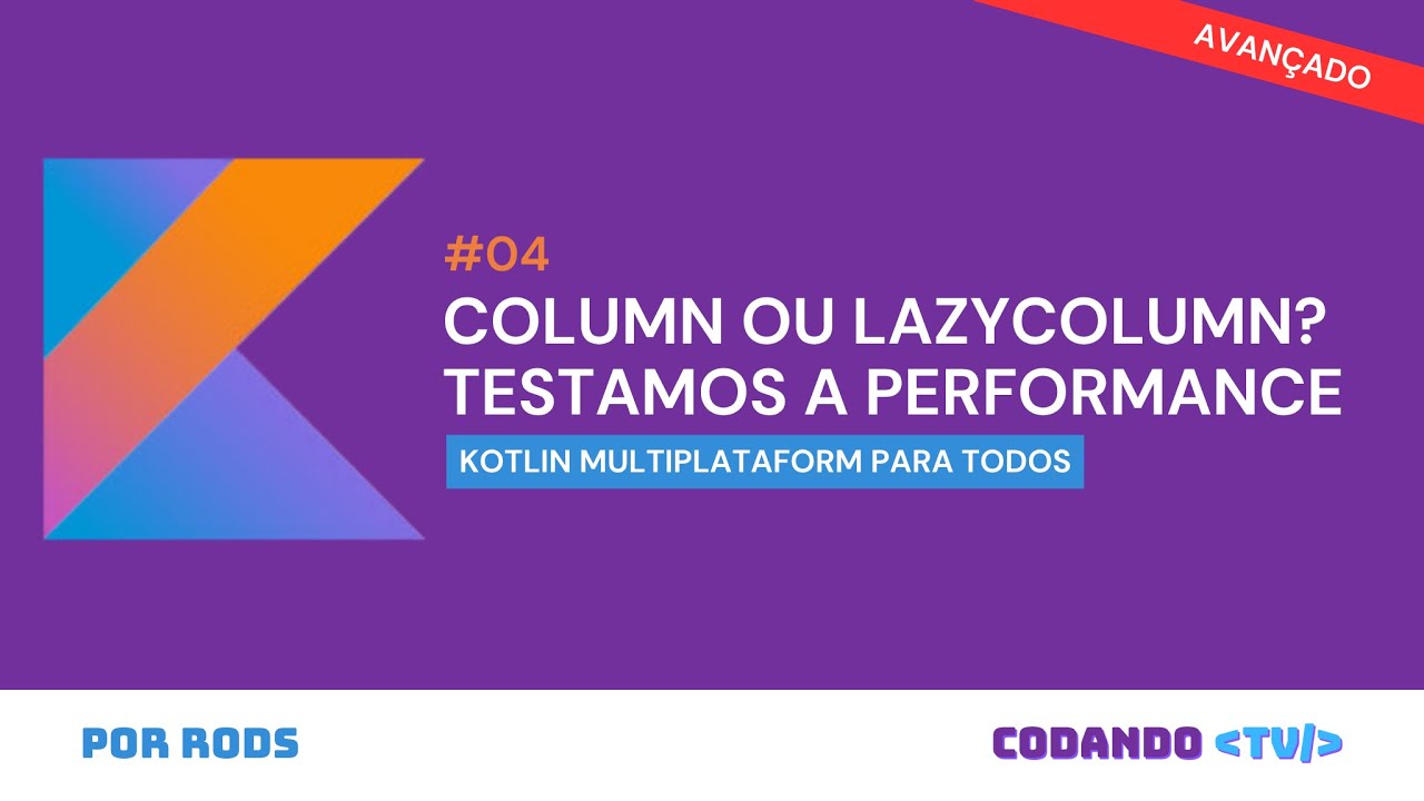 Column vs LazyColumn no Compose Multiplatform: impacto na performance ...
