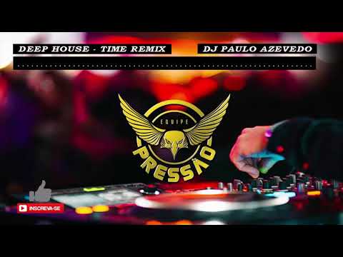 SET - DEEP HOUSE  - TIME REMIX - DJ PAULO AZEVEDO
