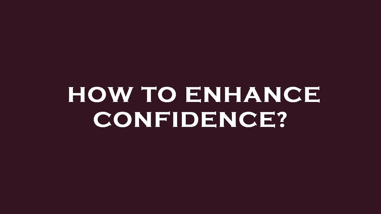 How to enhance confidence? - YouTube