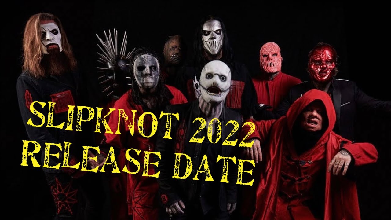 Slipknot New Album 2022 Release Date!! - YouTube