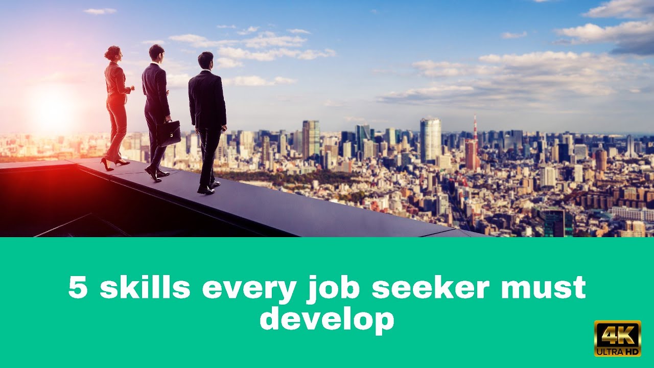 5 skills every job seeker must develop - YouTube