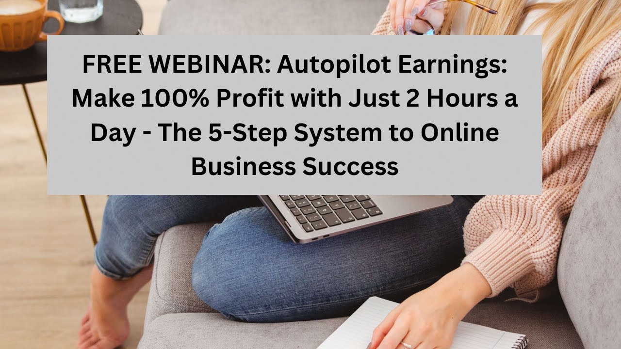 Autopilot Earnings: 100% Profit w/ Just 2 Hours a Day - The 5-Step ...
