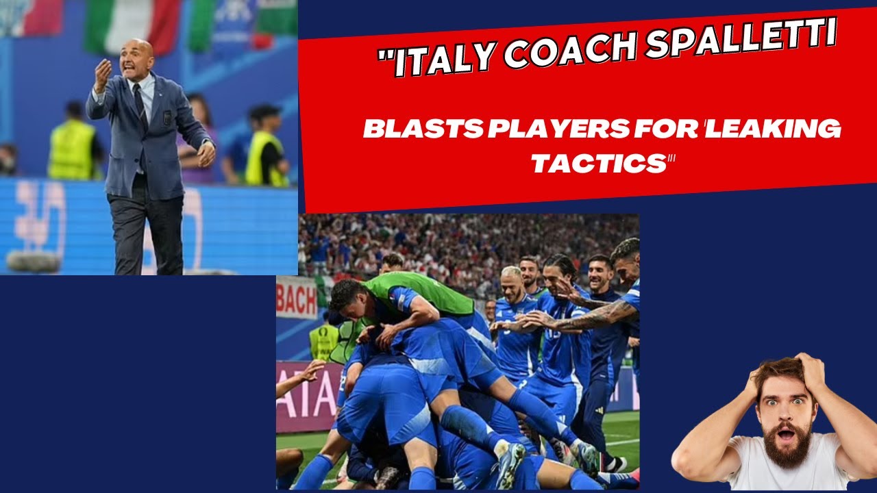 Italy Coach Spalletti Blasts Players for 'Leaking Tactics' - YouTube