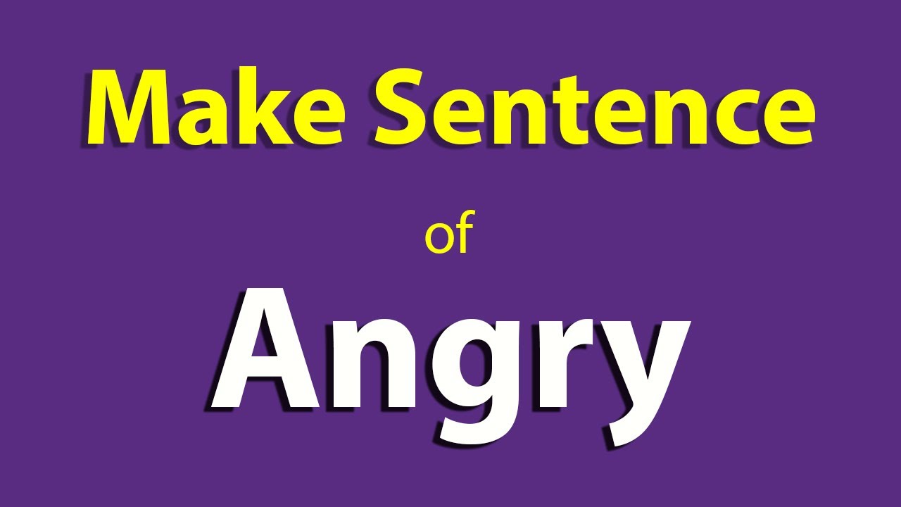 Angry sentence in English. Make Sentence of Angry. Angry Use In ...