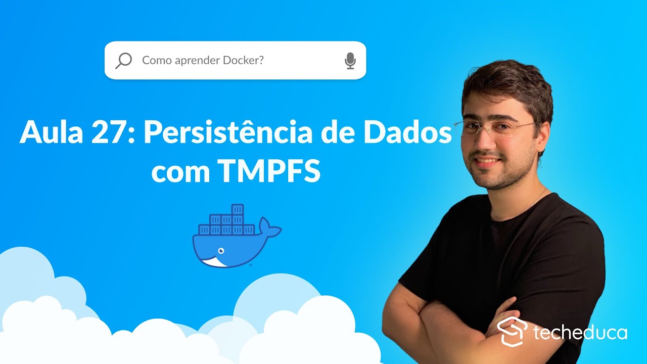 Aula 27 - Persistência de Dados com TMPFS | Curso Docker Essencial: Primeiros Passos - YouTube