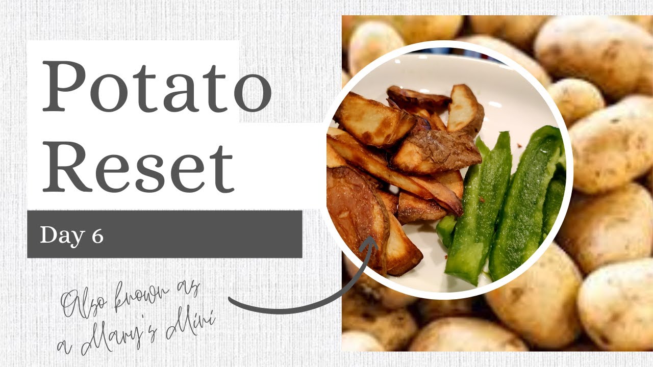 Potato Reset DAY 6 ~ Mary's Mini ~ January 2023 ~ Starch Solution ...