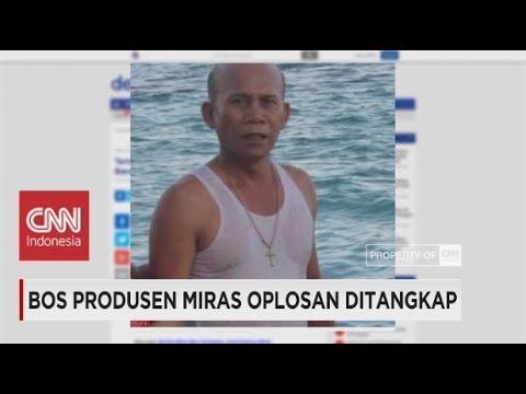 Bos Produsen Miras Oplosan Ditangkap
