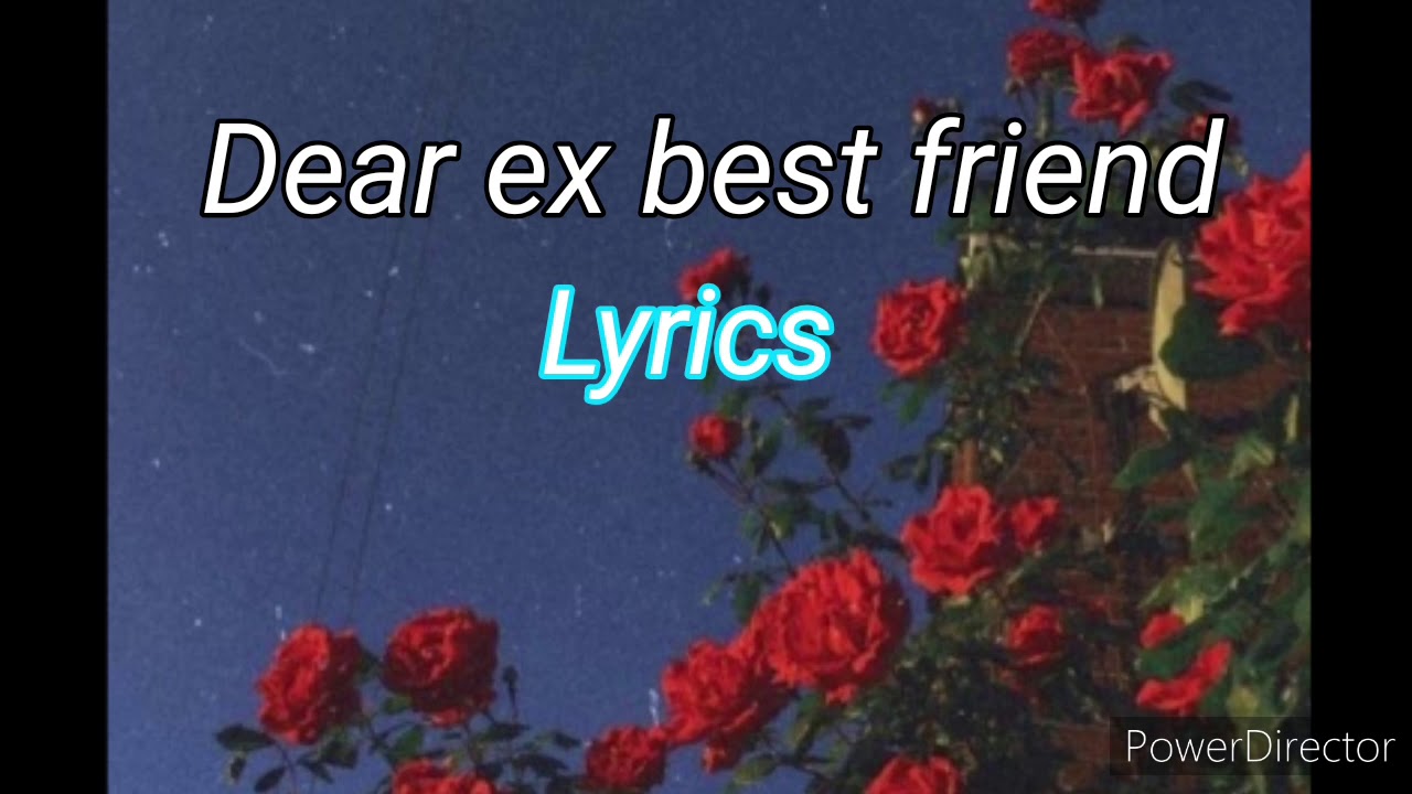 Dear Ex Best Friend | LYRICS - YouTube