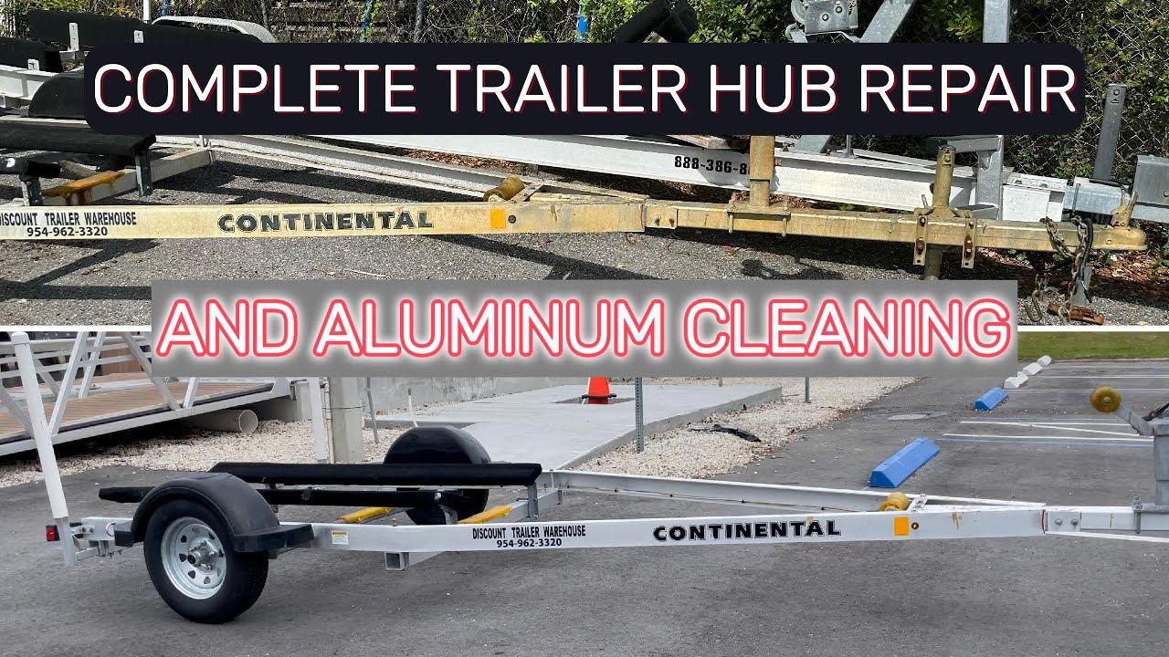 FULL GUIDE TRAILER HUB REPLACEMENT AND ALUMINUM CLEANING 2024 - YouTube