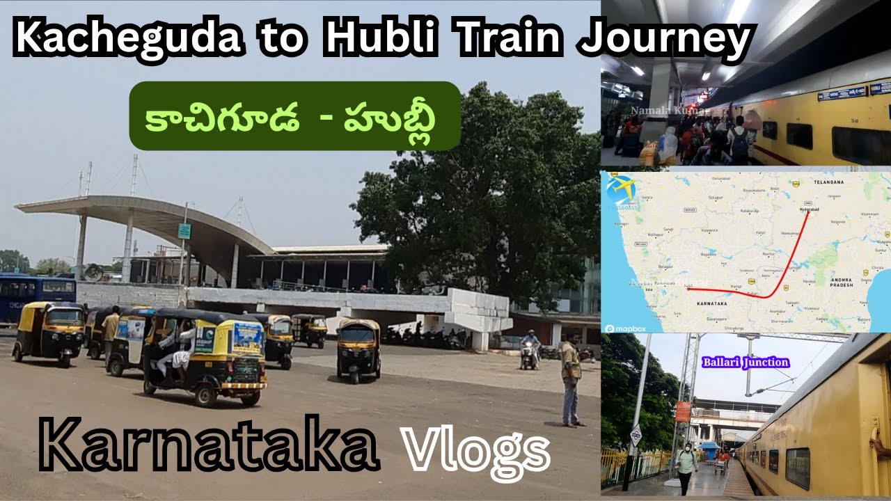 Kachiguda Railway Station to Hubli Railway Station Train Journey ...