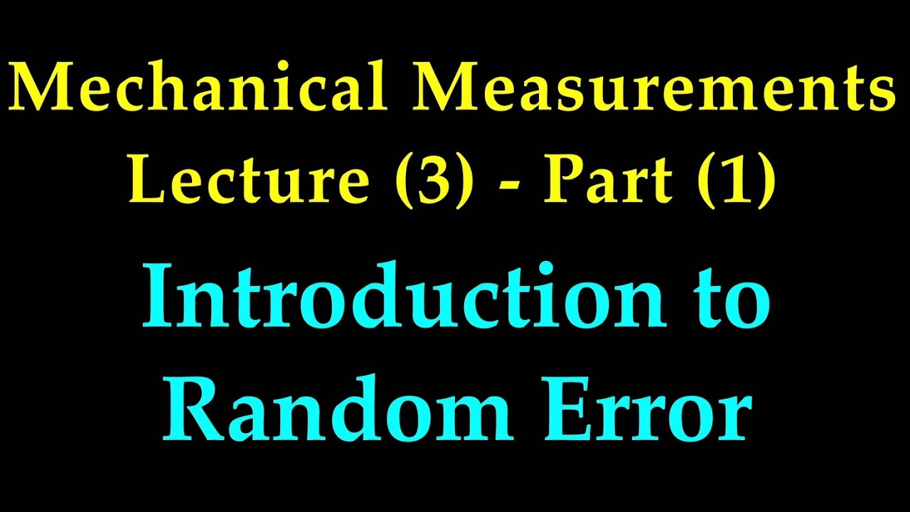 Lecture (3) - Part (1) - Introduction to random error - YouTube