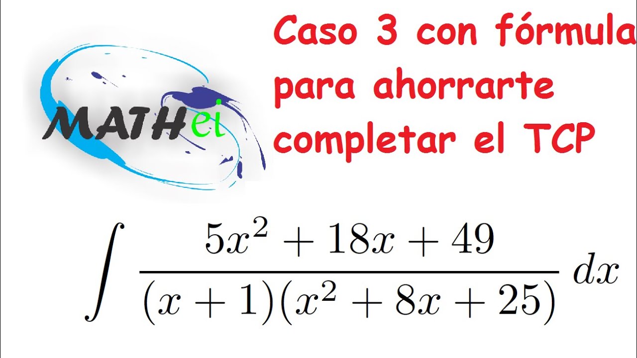 Integración por fracciones parciales 25 caso 3 con técnica para el TCP ...