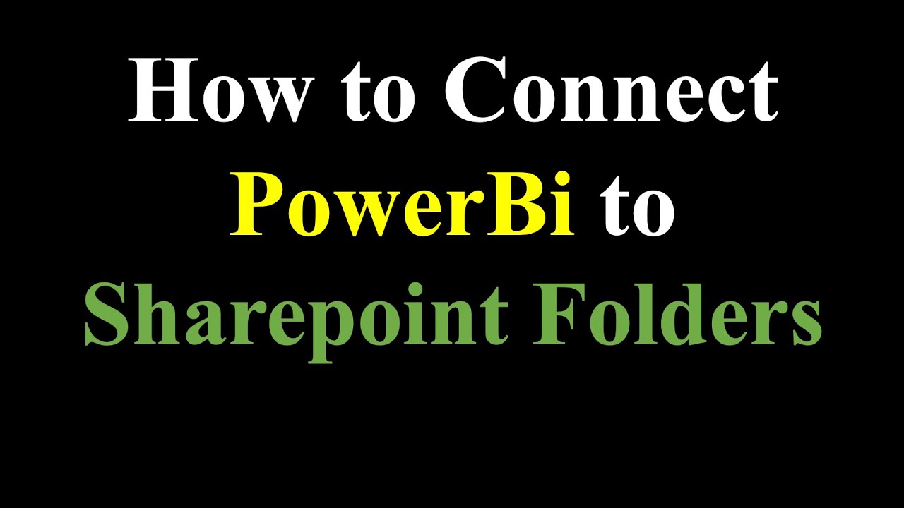 How To Connect PowerBi To Sharepoint Folders YouTube How To Connect PowerBi To Sharepoint Folders YouTube