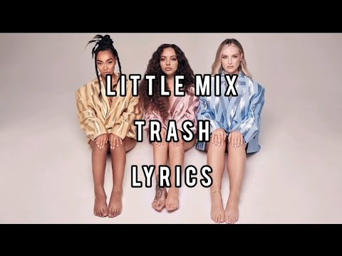 Little Mix - Trash Lyrics - YouTube